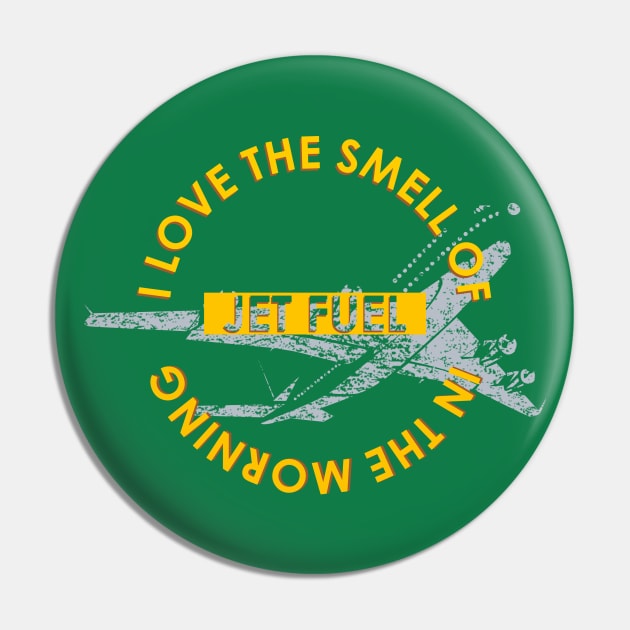 The smell of jet fuel in the morning - Aviation - Pin | TeePublic