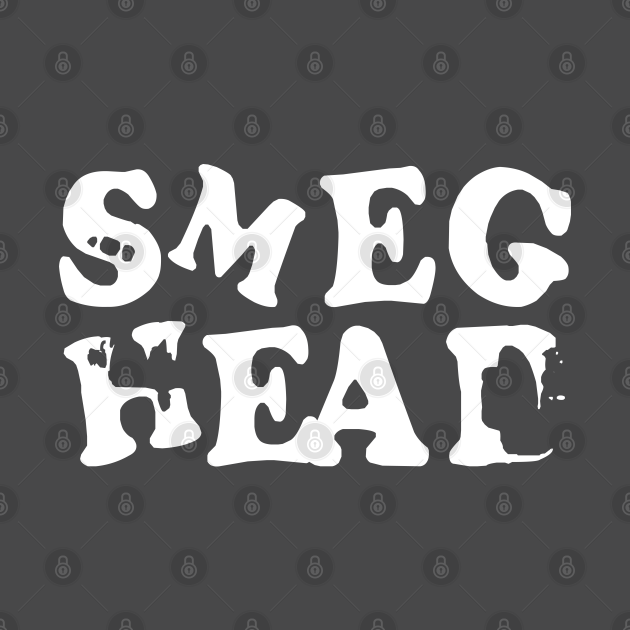SMEG HEAD - Smegma Lives! - Smeghead - T-Shirt | TeePublic