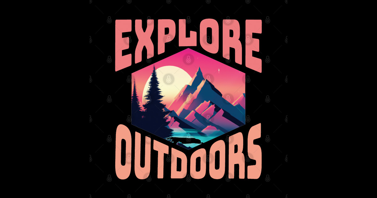 Explore outdoors - Explore Outdoors - Sticker | TeePublic
