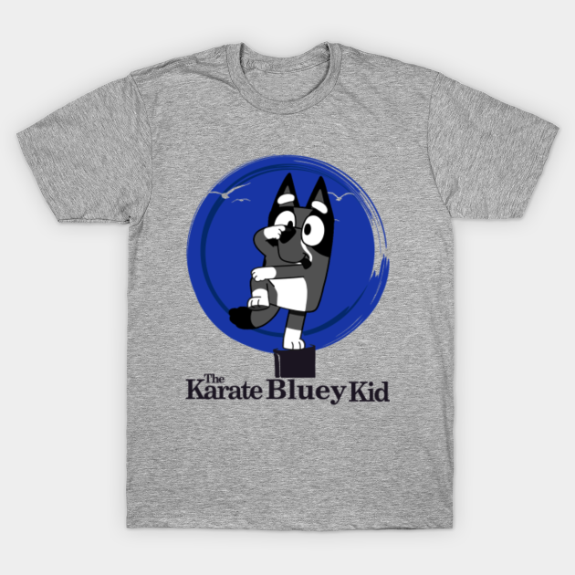 The Karate Bluey Kid - The Karate Bluey Kid - T-Shirt | TeePublic