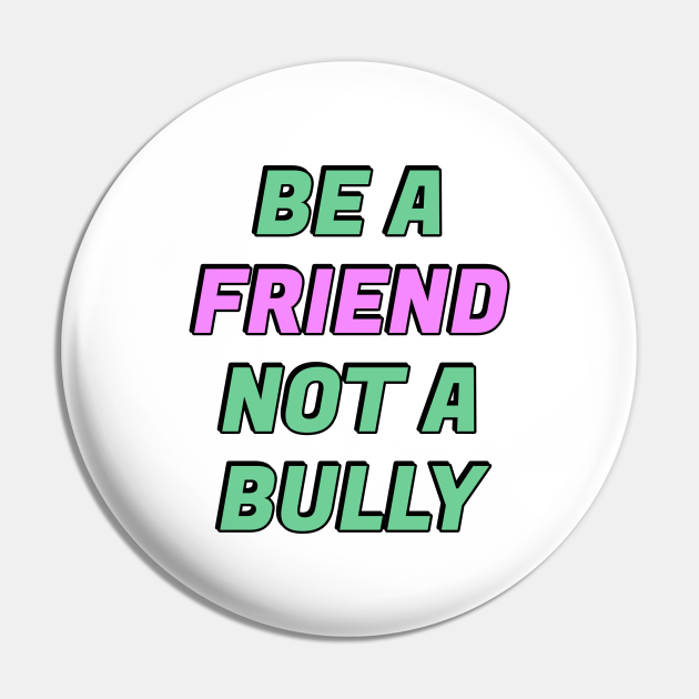 Be A Friend Not A Bully - bullying awareness - Bullying Awareness - Pin ...