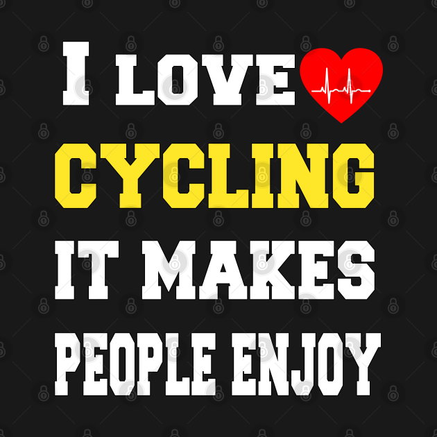 I love cycling, It makes people enjoy - Cycling Lover - Hoodie | TeePublic