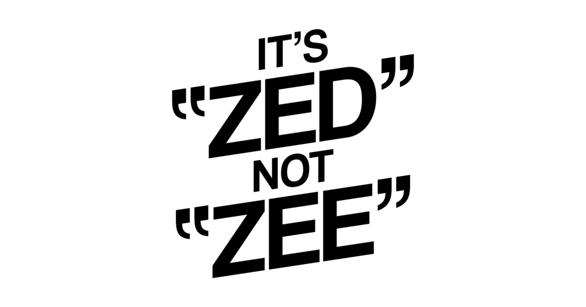 It's ZED not ZEE - Z - T-Shirt | TeePublic