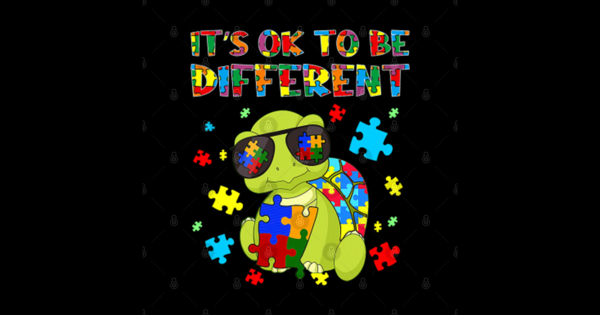 Funny Autism Awareness Turtle Autistic Its Ok To Be Different Sea ...
