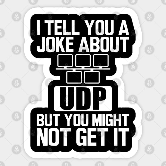 UDP - I tell you a joke about UDP but you might not get it w - User ...