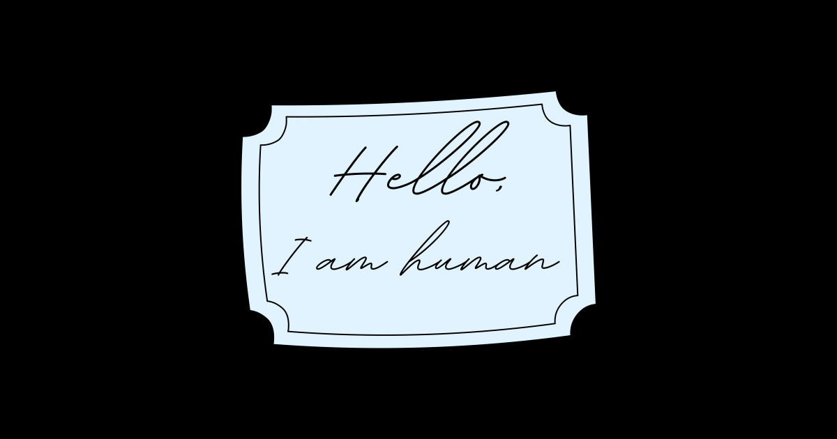 I am human | socially awkward - Hello I Am - Sticker | TeePublic