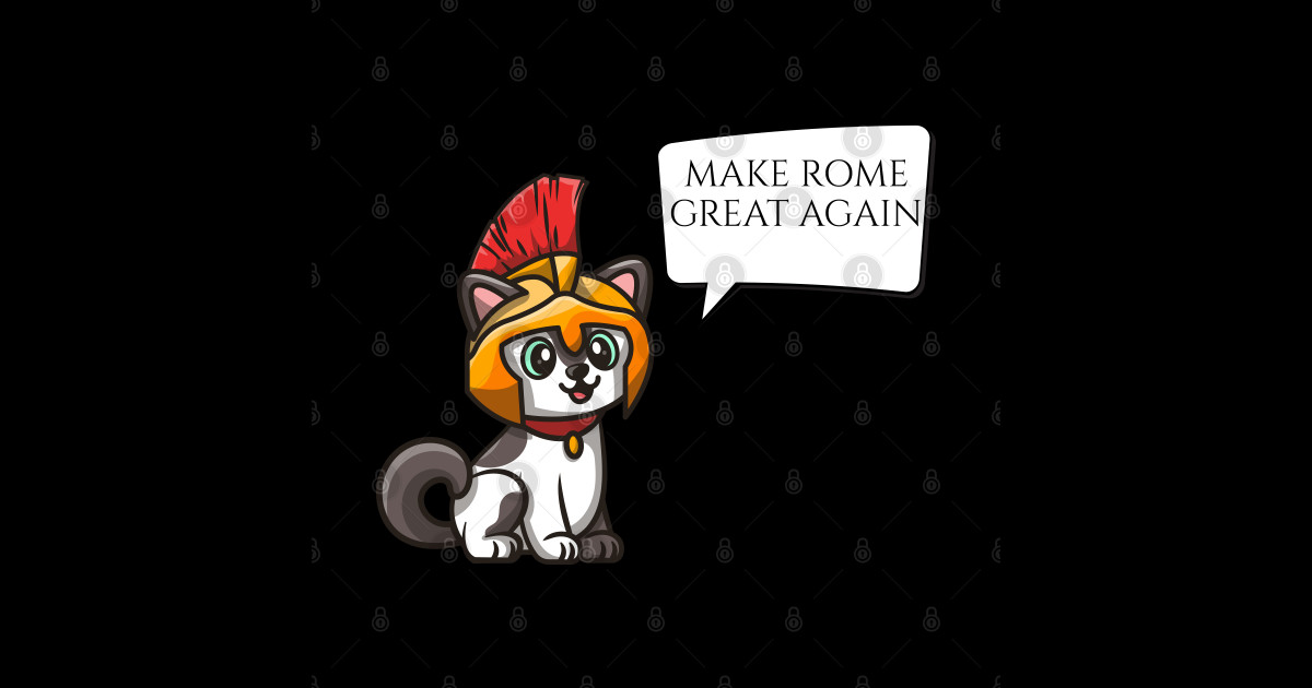 Make Rome Great Again - Ancient Roman History Legionary Cat - Roman ...
