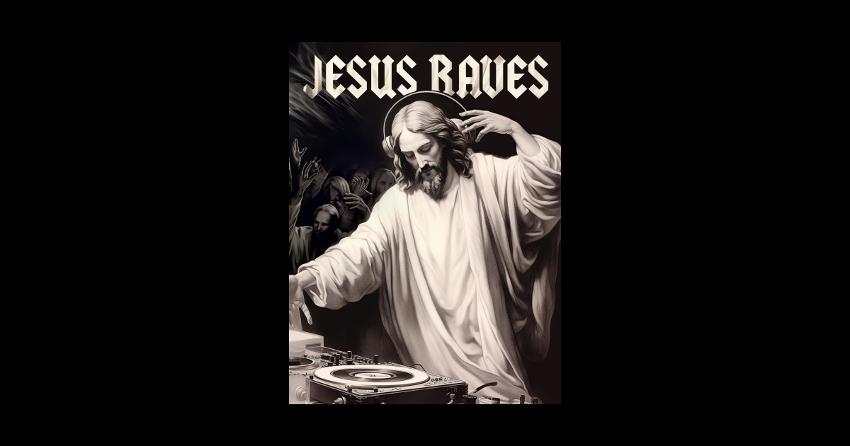 Jesus Raves - Deejay Funny - Sticker | TeePublic