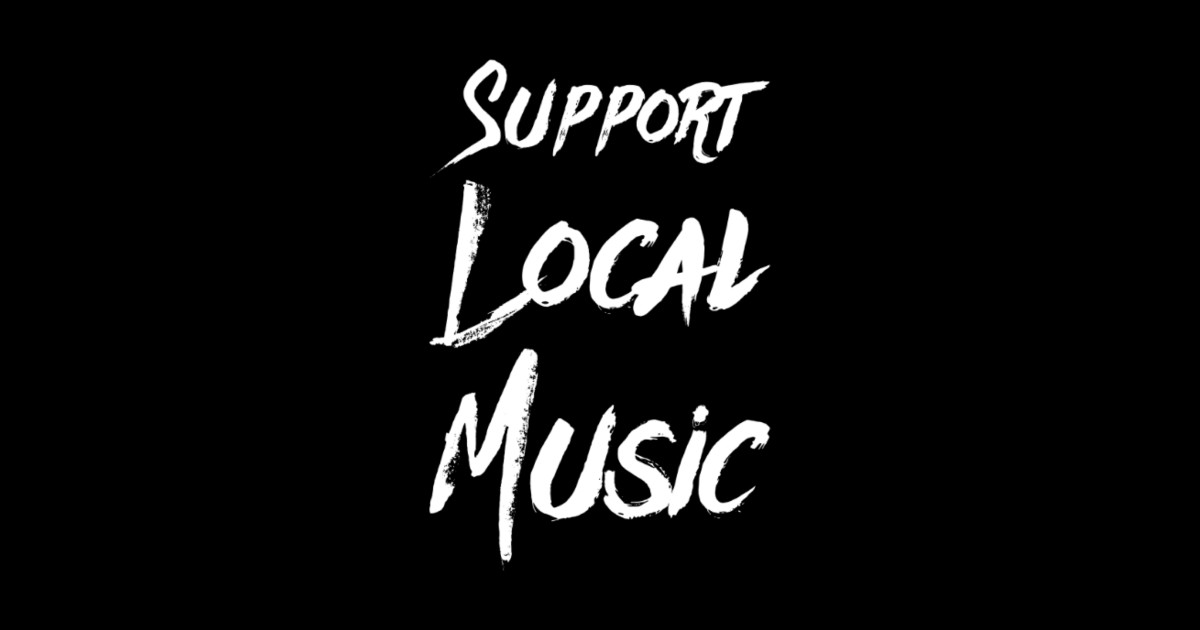 Support Local Music - Local Music - Sticker | TeePublic