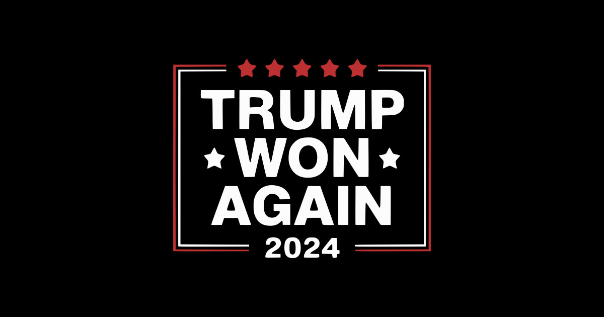 Trump won again - Trump Won - Sticker | TeePublic