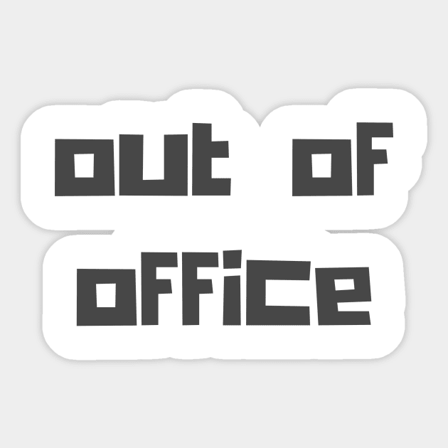 Out of Office - Office - Sticker | TeePublic