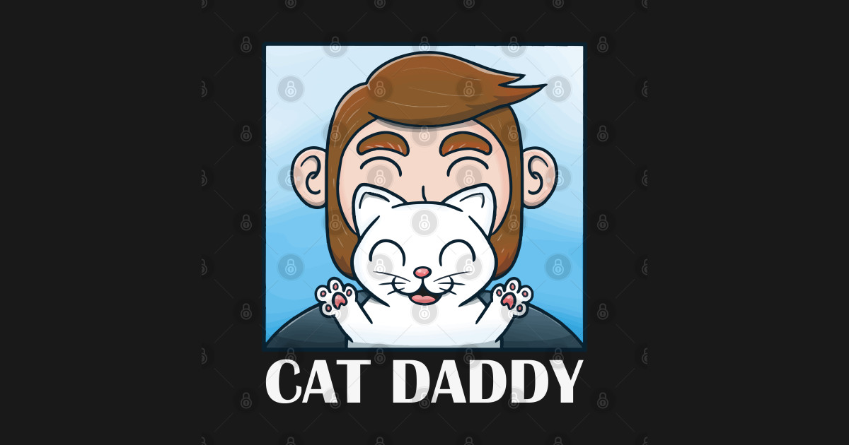 Cat Daddy Cat Lover Kitty Kitten Cat Daddy T Shirt Teepublic