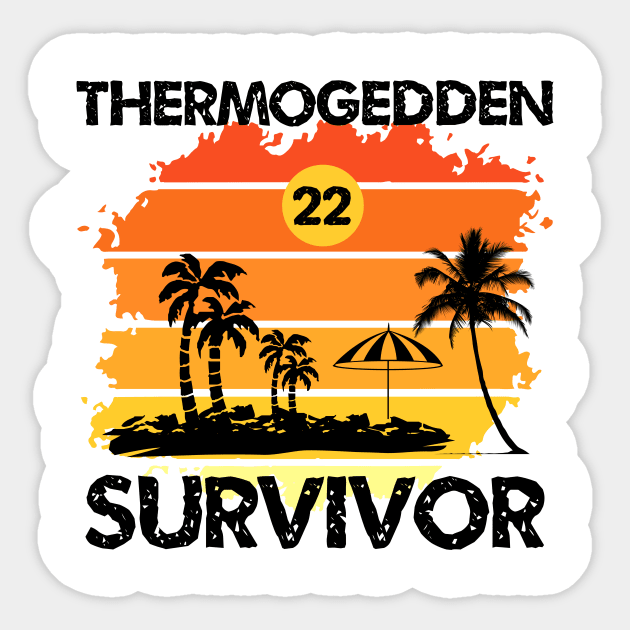 Thermogedden Survivor - Heatwave 2022 - Heatwave - Sticker | TeePublic