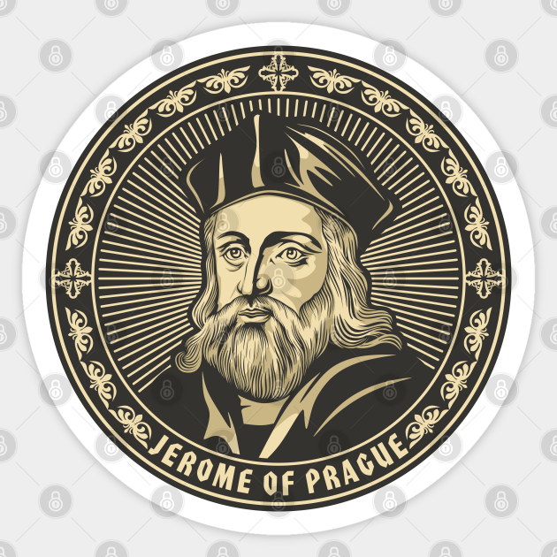 Jerome of Prague - Protestant Reformation - Sticker | TeePublic