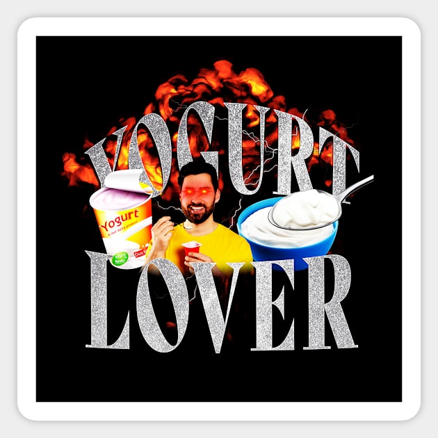 Yogurt Lover | Funny Meme Quote | Meme - Meme - Sticker | TeePublic