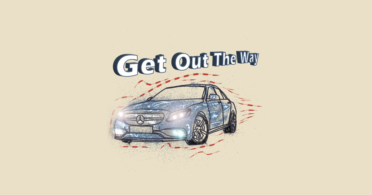 Get out the way - Racer - T-Shirt | TeePublic