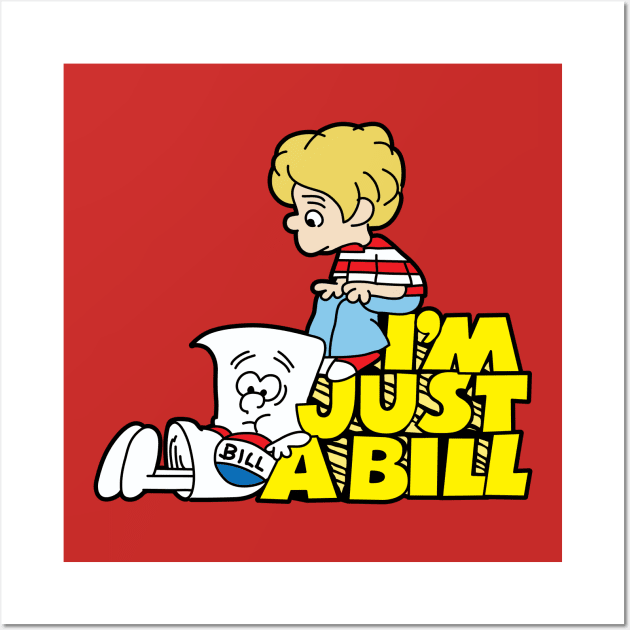 I'm Just A Bill - School House Rock - Posters and Art Prints | TeePublic