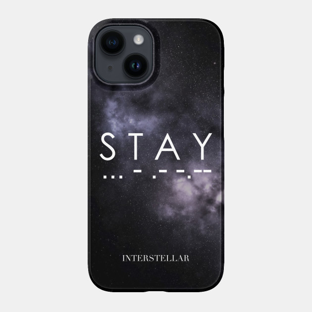 Interstellar - Stay (morse code) - Interstellar - Phone Case | TeePublic