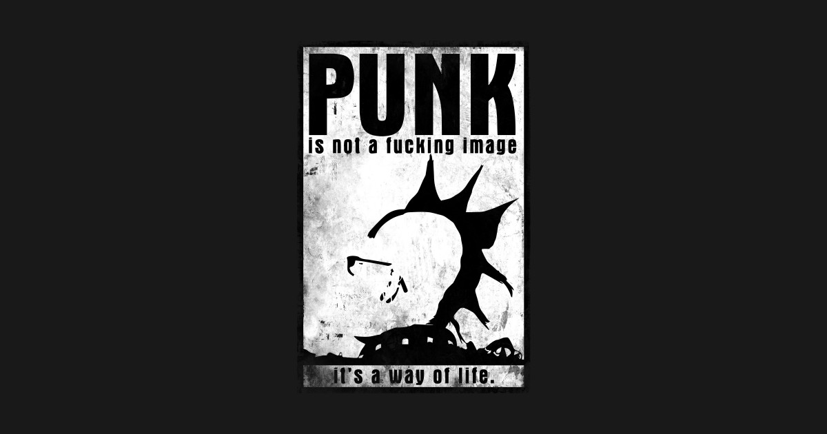 punk it`s a way of life - Punks Not Dead - T-Shirt | TeePublic
