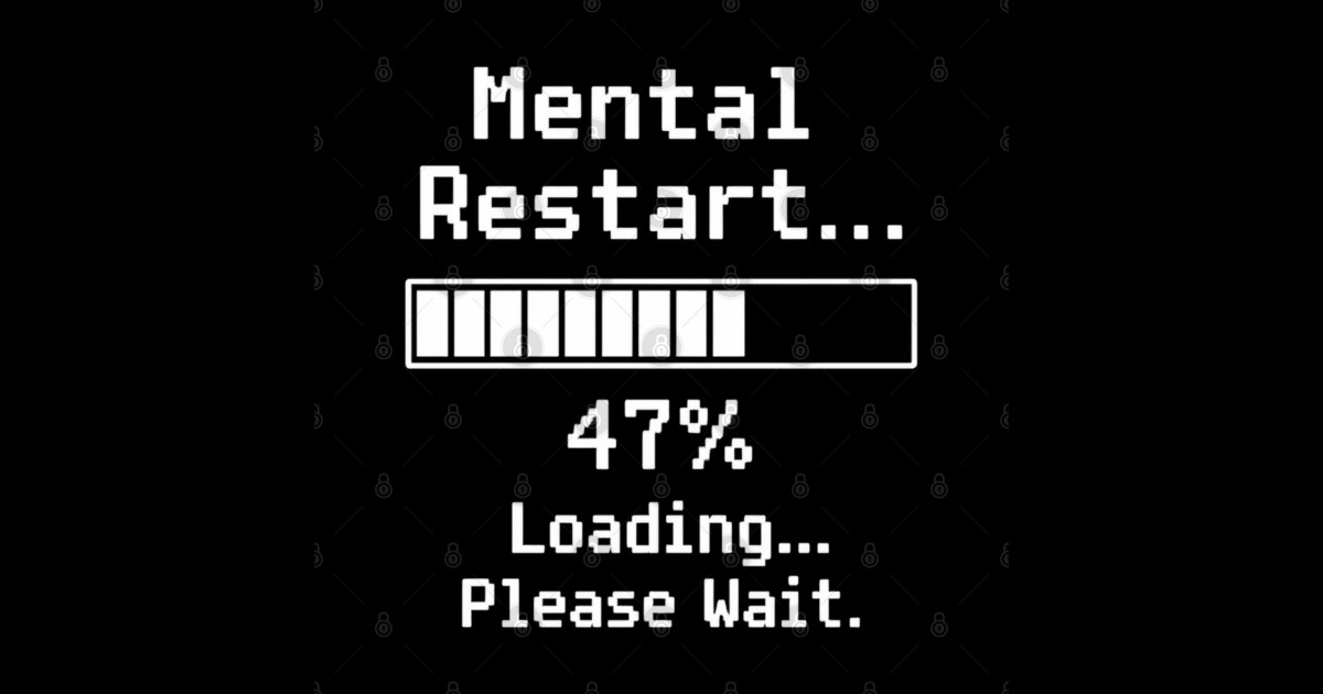 Mental Restart – Loading Please Wait T-Shirt | Minimalist Mental Health ...