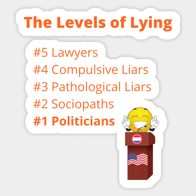 The Levels of Lying - Funny Quote - Sticker | TeePublic