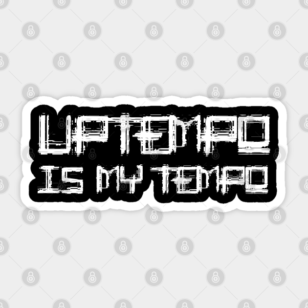 Uptempo is my Tempo! - Uptempo - Sticker | TeePublic