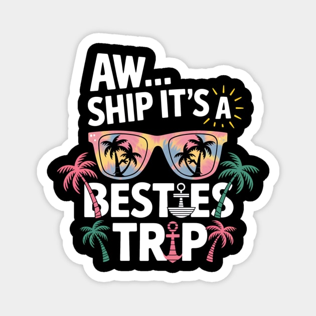Aw Ship It’s a Besties Trip 2025 Friends Vacay Cruise 2025 - Vacay ...