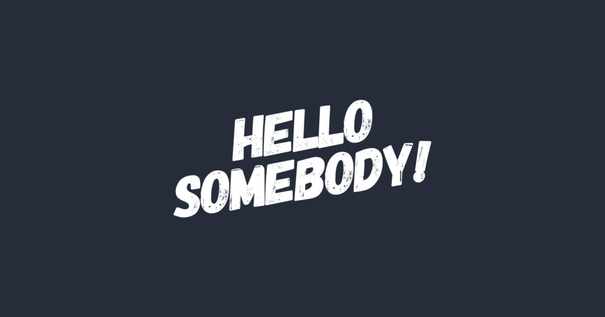 Hello Somebody / Nina Turner - Hello Somebody - T-Shirt | TeePublic