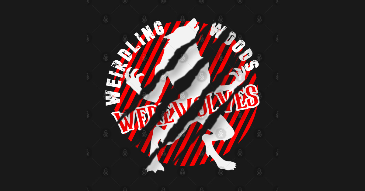 Weirdling Woods Werewolves Claws Rip Werewolves T Shirt Teepublic