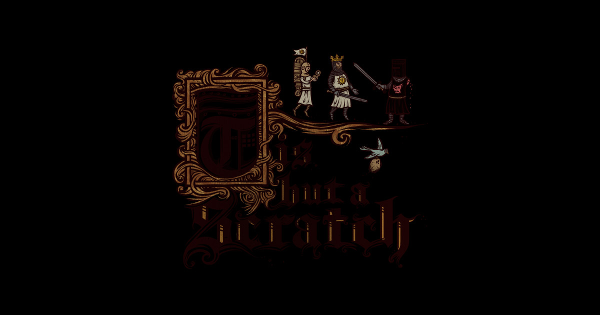 Tis But a Scratch - Monty Python And The Holy Grail - Sticker | TeePublic