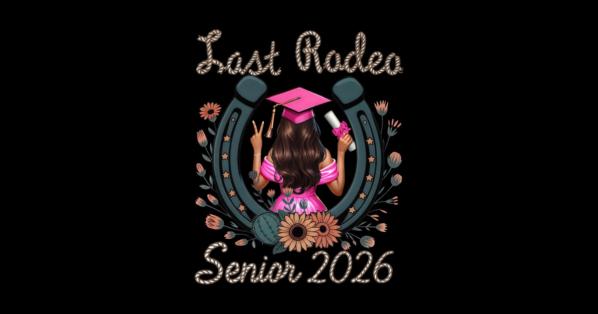 Last Rodeo Senior 2026 Girl Graduation Shirt | Western Cowgirl Grad Tee ...