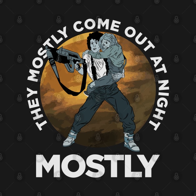 They Mostly Come Out At Night!!! - Alien - T-Shirt | TeePublic