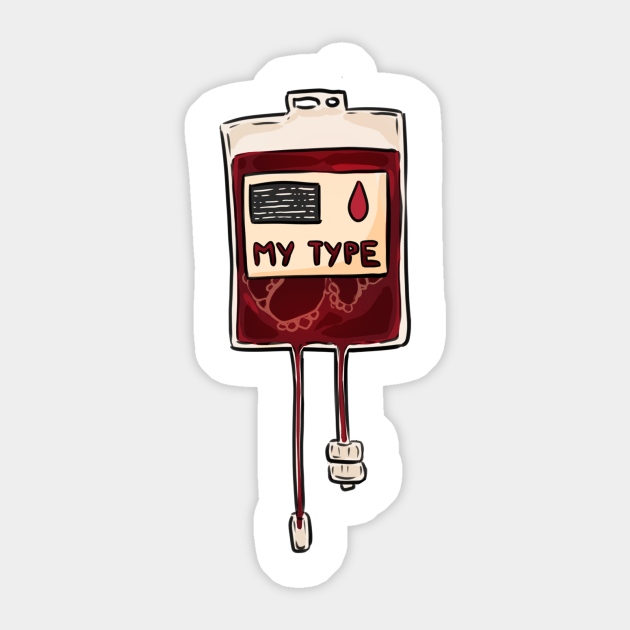 My Type of Blood - Blood Type - Sticker | TeePublic
