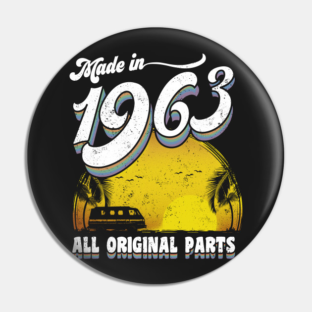 Made in 1963 All Original Parts - Made In 1963 - Pin | TeePublic