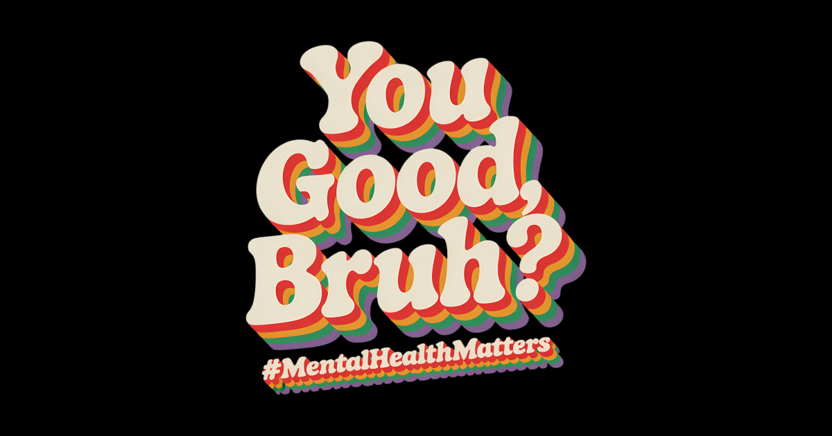 Groovy You Good Bruh Mental Health Brain Counselor Therapist - Groovy ...
