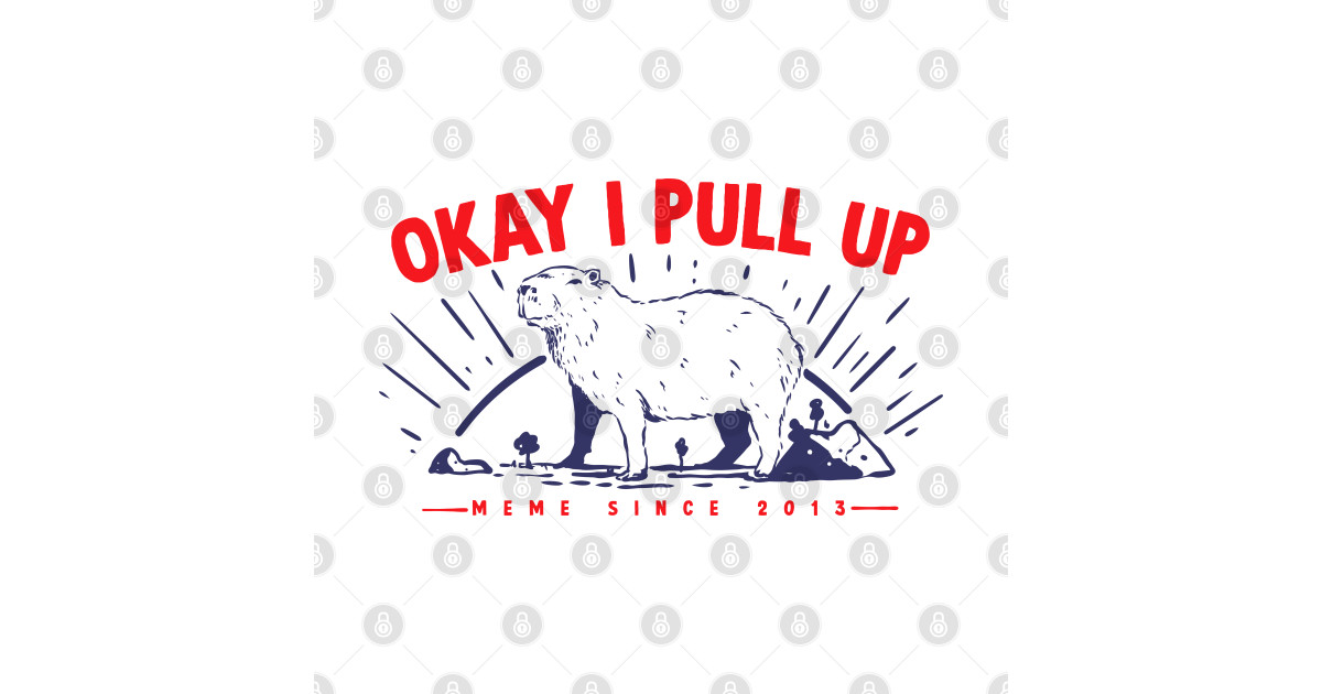 Capybara Ok I Pull Up meme Vintage Funny Retro design - Capybara Ok I ...