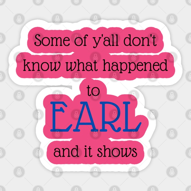 What Happened To Earl? - The Chicks - Sticker | TeePublic