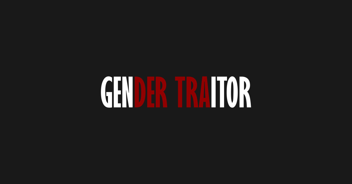 Gender Traitor Gender Traitor T Shirt Teepublic