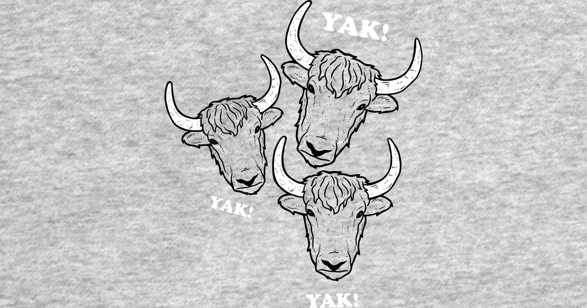 Yak Yak Yak - Funny Pun Cure Yaks - T-Shirt | TeePublic