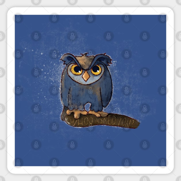 Who asked you? - Owl Illustration - Sticker | TeePublic