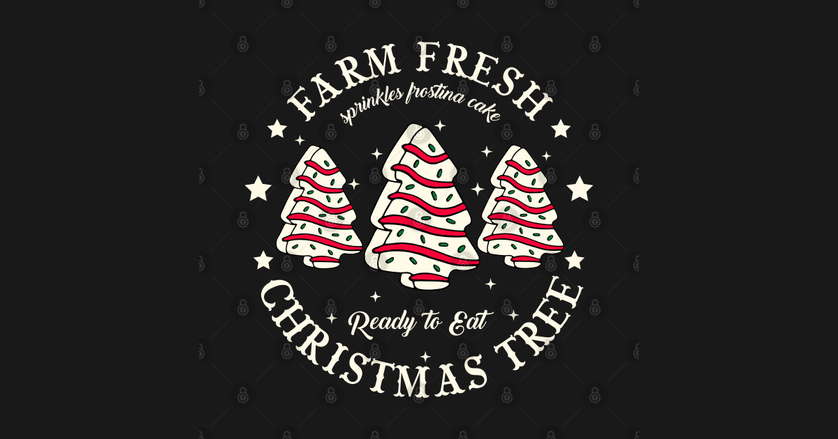 Farm Fresh Christmas Tree - Christmas Tree Cake - T-Shirt | TeePublic