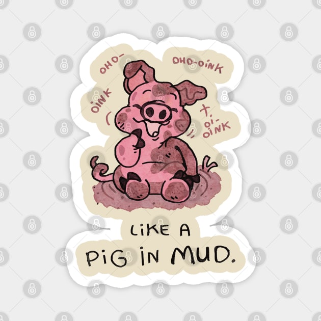 Like a pig in the mud - Like A Pig I M The Mud - Magnet | TeePublic