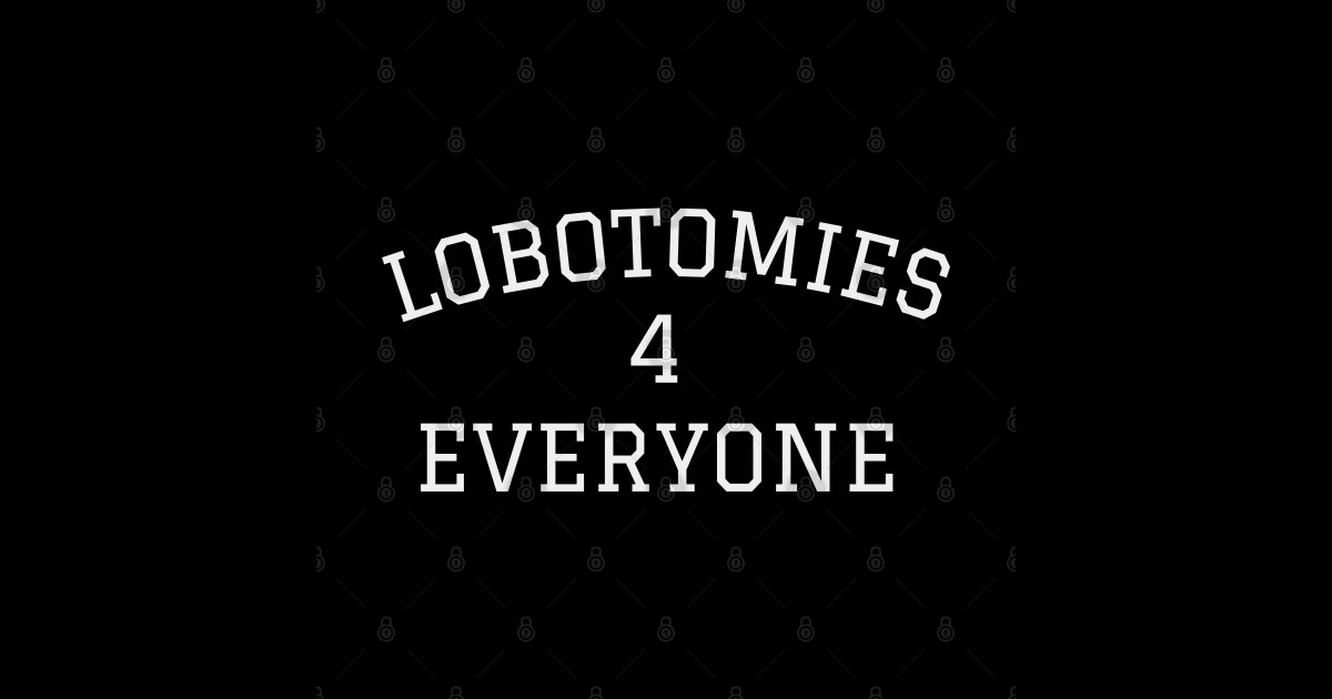 Lobotomies 4 Everyone Weirdcore Meme Gen Z Humor Dark Comedy Quote ...
