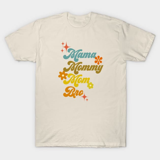 Mama, mommy, mom, bro - 70s style - Mothers Day - T-Shirt | TeePublic