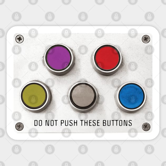 Don't Push My Buttons by © Buck Tee Originals - Robot - Sticker | TeePublic