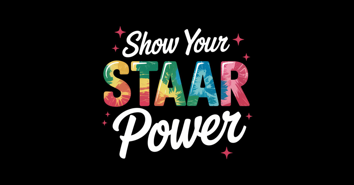 Show Your Staar Power Test Day Teacher Tie Dye Testing Exam - Show Your ...