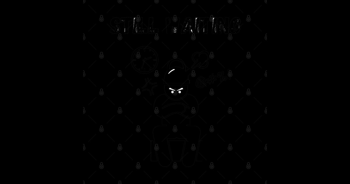 Still waiting - Still - Sticker | TeePublic