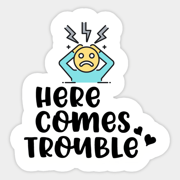Here Comes Trouble (emoji) - Here Comes Trouble Emoji - Sticker | TeePublic