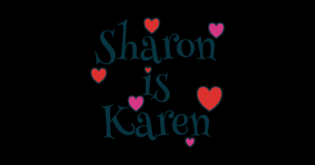 Sharon is Karen - hearts and font - Sharing Is Caring - Sticker | TeePublic