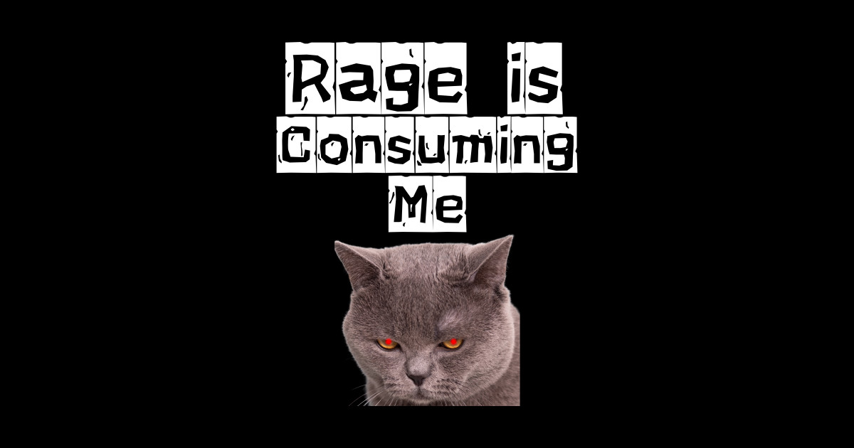 Cat Rage Consumes Me - Cat Rage Consumes Me - Sticker | TeePublic